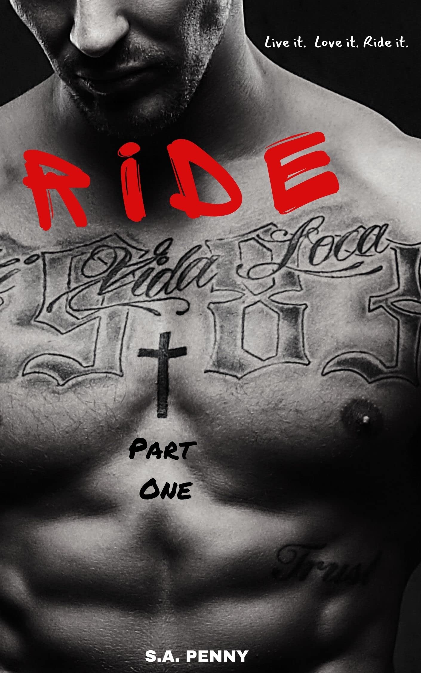 Ride (Part 1): Live it. Love it. Ride it. by S.A. Penny | Goodreads