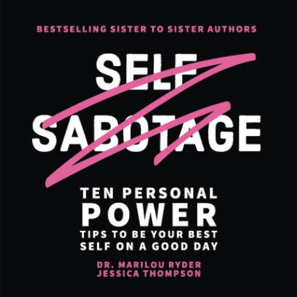 Self Sabotage: Ten Personal Power Tips to be Your Best Self on a Good Day by Marilou Ryder ...