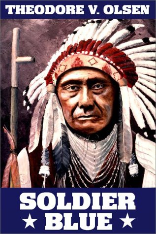 Soldier Blue by Theodore V. Olsen | Goodreads