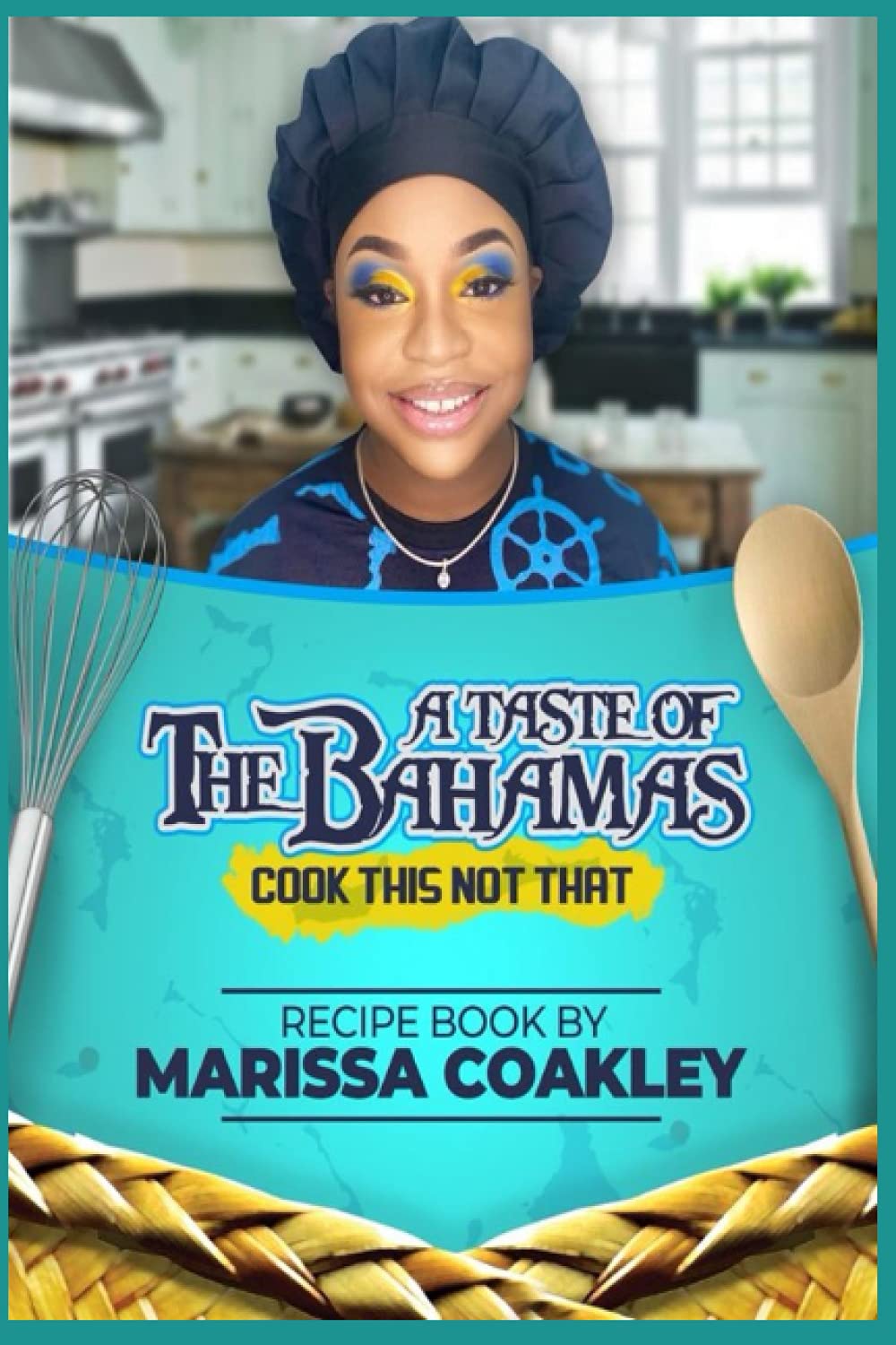 A Taste of the Bahamas: Cook This Not That by Marissa Coakley | Goodreads