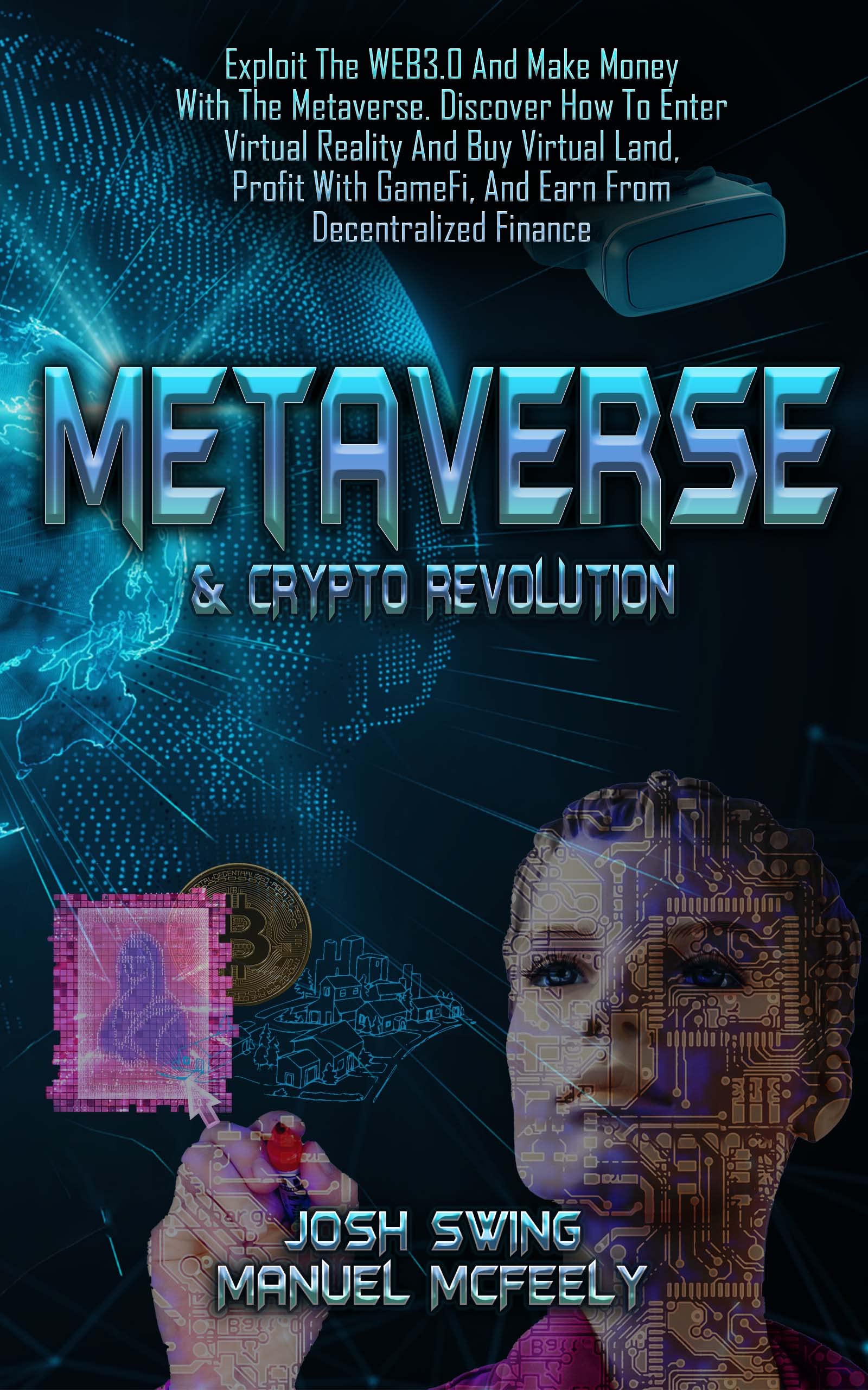 Metaverse & Crypto Revolution: Exploit The WEB3.0 And Make Money With The Metaverse. Discover ...