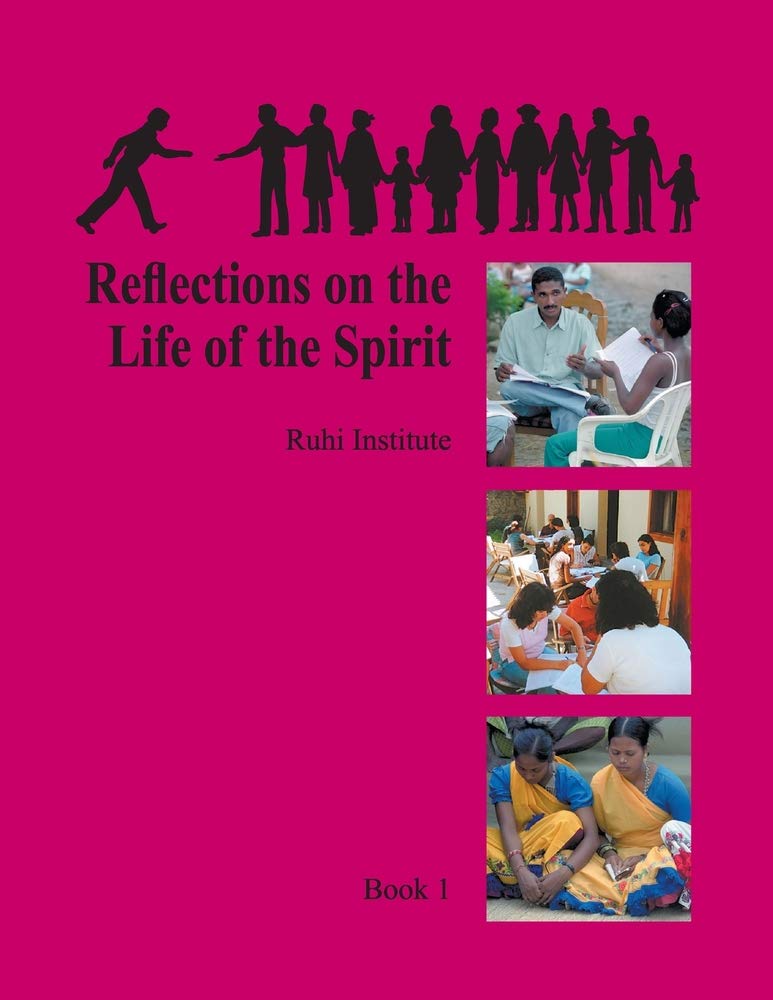 RUHI BOOK 1: REFLECTIONS ON THE LIFE OF THE SPIRIT by Ruhi Institute ...