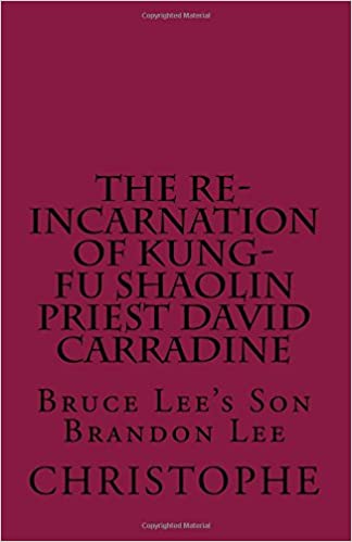the Re-Incarnation of Kung-Fu Shaolin Priest David Carradine: Bruce Lee ...