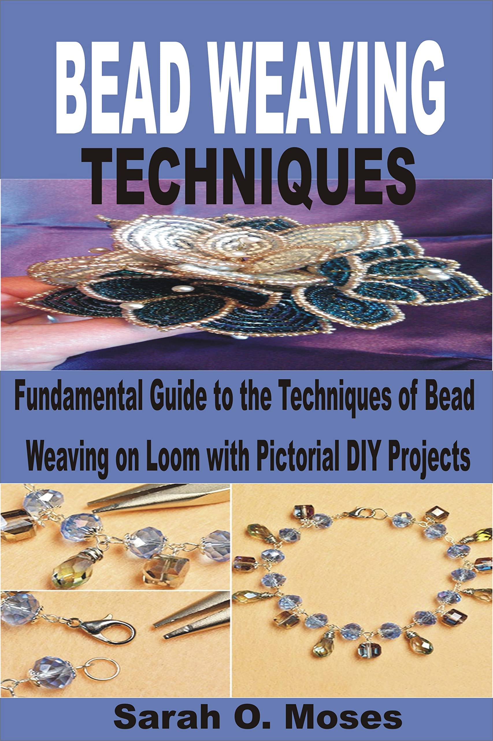 BEAD WEAVING TECHNIQUES: Fundamental Guide to the Techniques of Bead ...