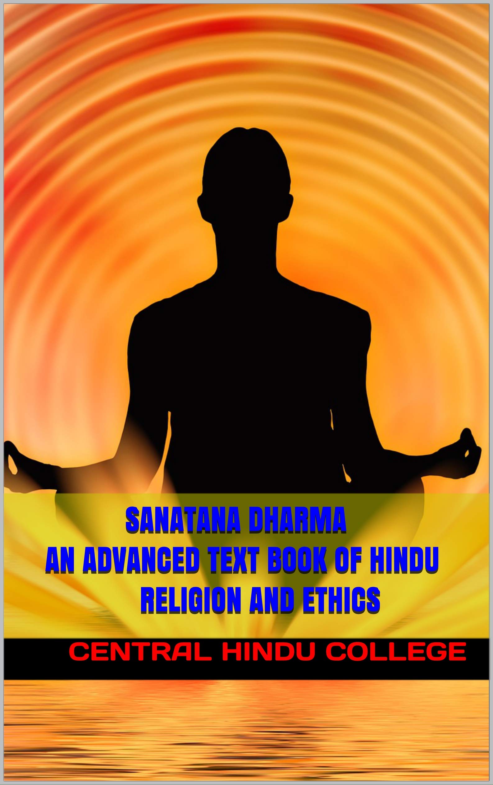 Sanatana Dharma an Advanced Text Book of Hindu Religion and Ethics : An ...