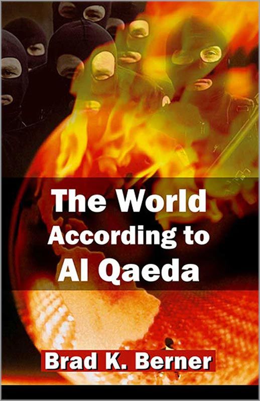 The World According To Al Qaeda (HB) by Brad K. Berner | Goodreads