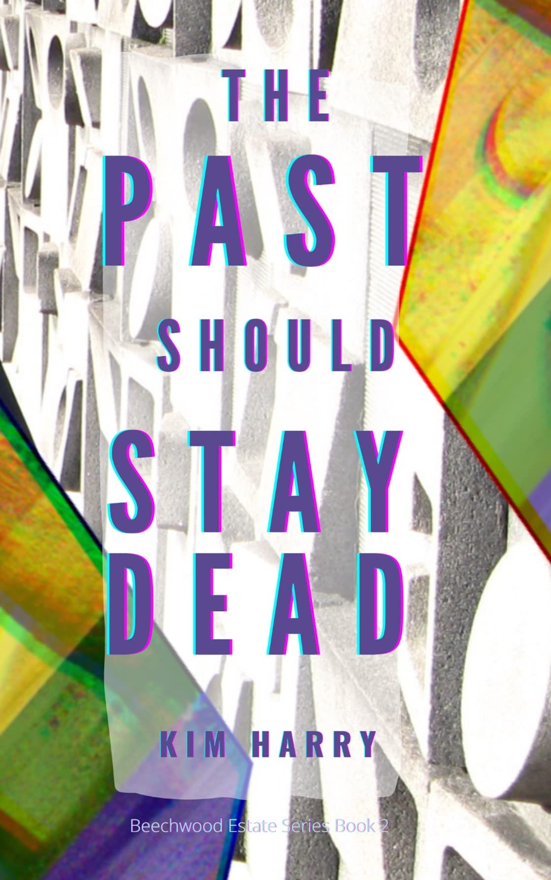 The Past Should Stay Dead (Beechwood Estate #2) by Kim Harry | Goodreads