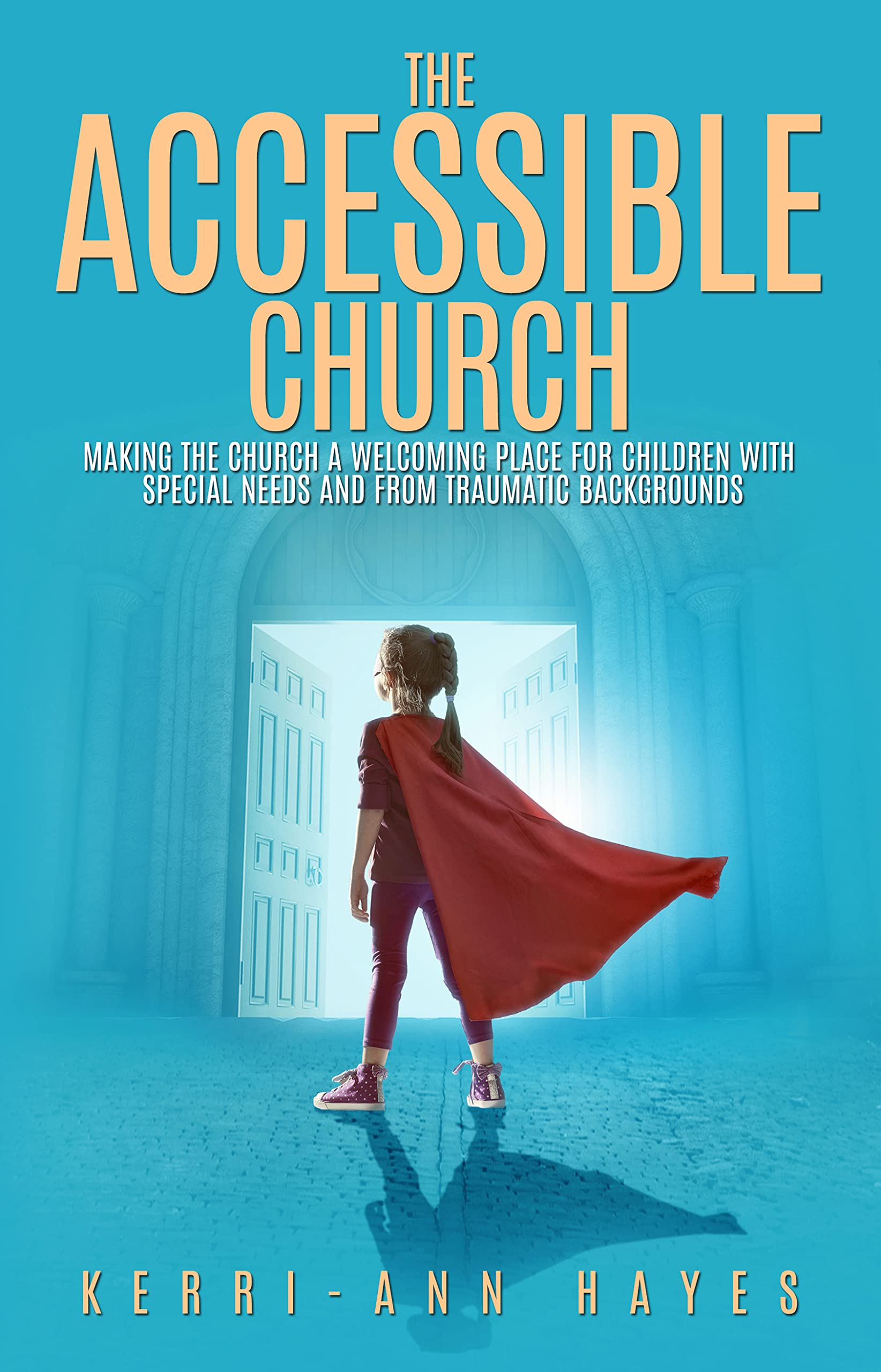 The Accessible Church: Making the Church a Welcoming Place for Children ...