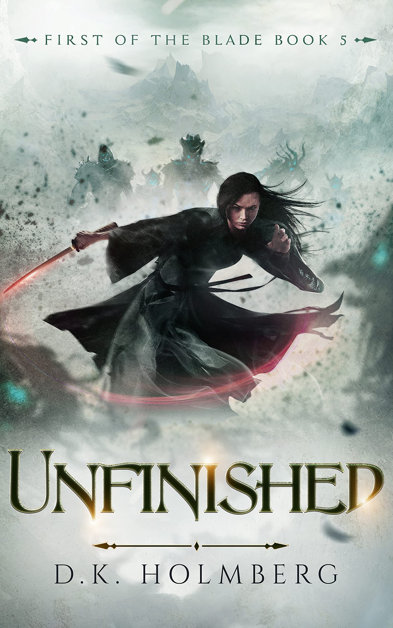 Unfinished (First of the Blade #5) by D.K. Holmberg | Goodreads