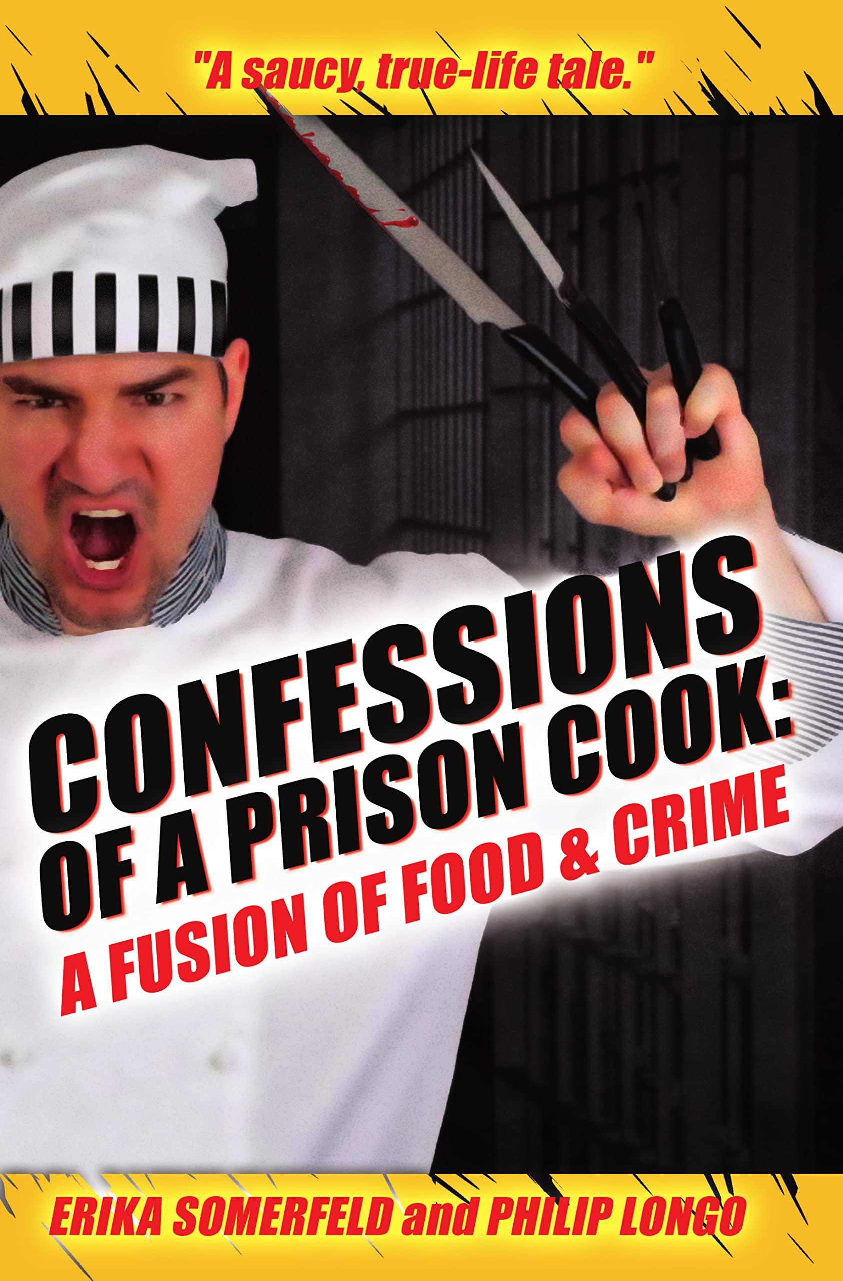 Confessions of a Prison Cook: A Fusion of Food & Crime by Erika ...