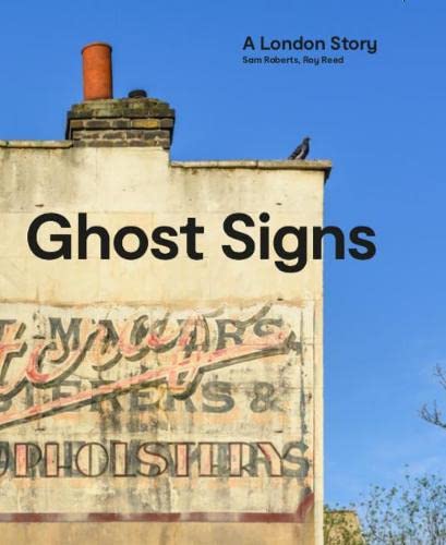 Ghost Signs A London Story by Sam Roberts | Goodreads
