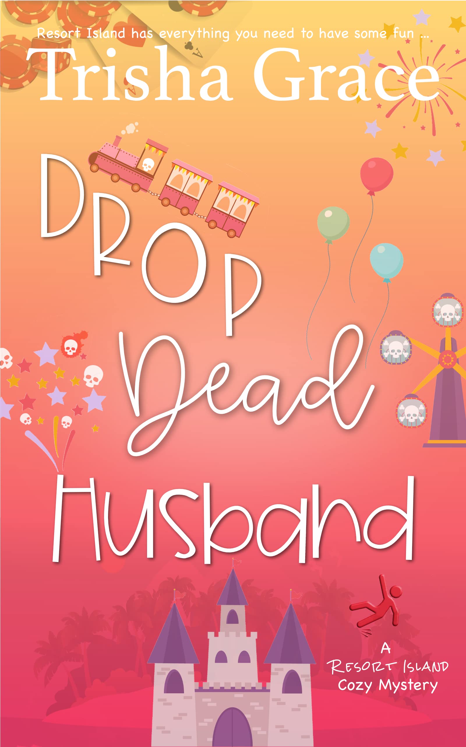 Drop Dead Husband: A Resort Island Cozy Mystery by Trisha Grace | Goodreads