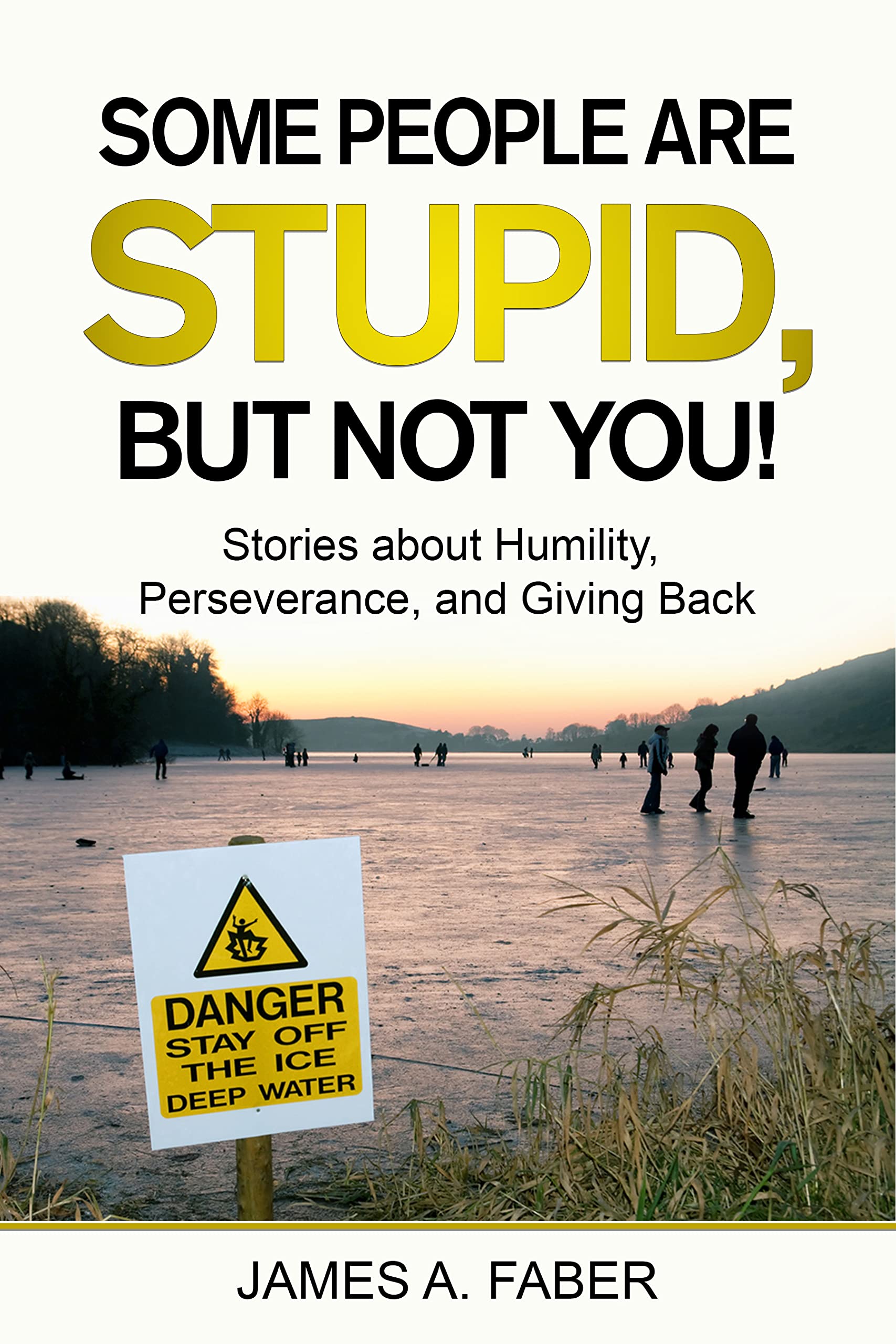Some People Are Stupid, But Not You!: Stories about Humility ...
