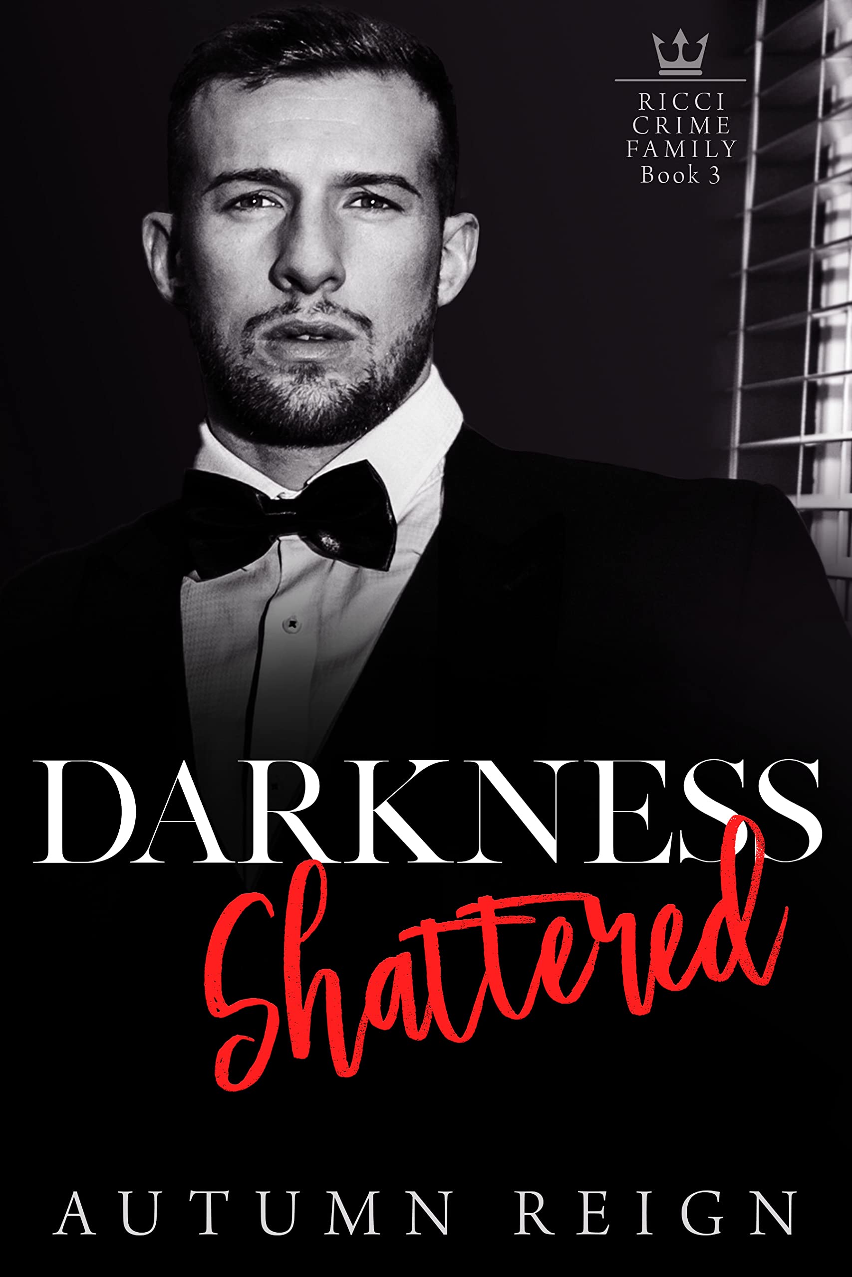 Darkness Shattered (Ricci Crime Family #3) by Autumn Reign | Goodreads