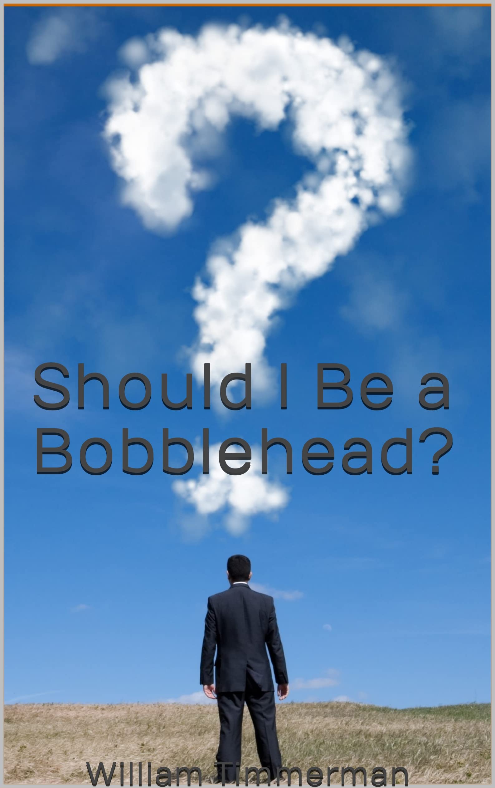 Should I Be a Bobblehead? by William Timmerman | Goodreads