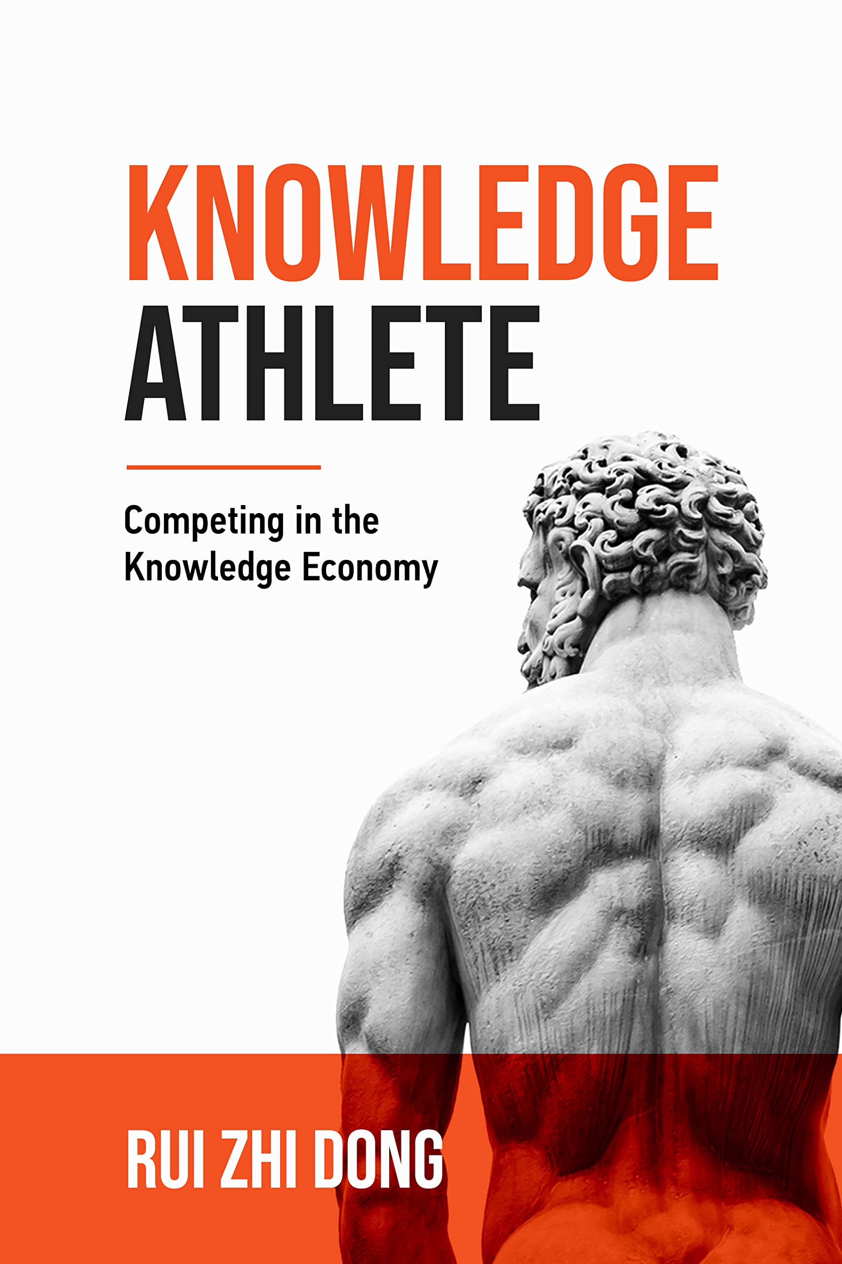 Knowledge Athlete : Outcompete In The Knowledge Economy By Learning Faster and Smarter by Rui ...