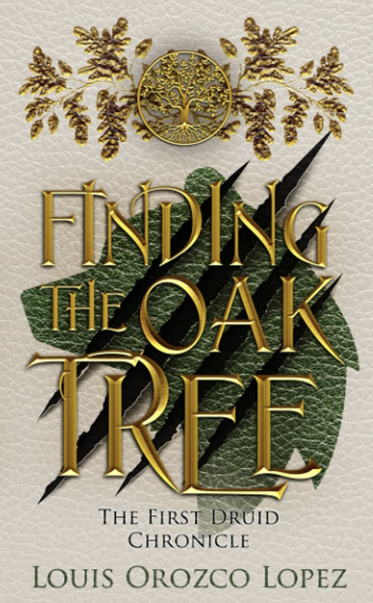 Finding the Oak Tree: The First Druid Chronicle by Louis Orozco Lopez ...