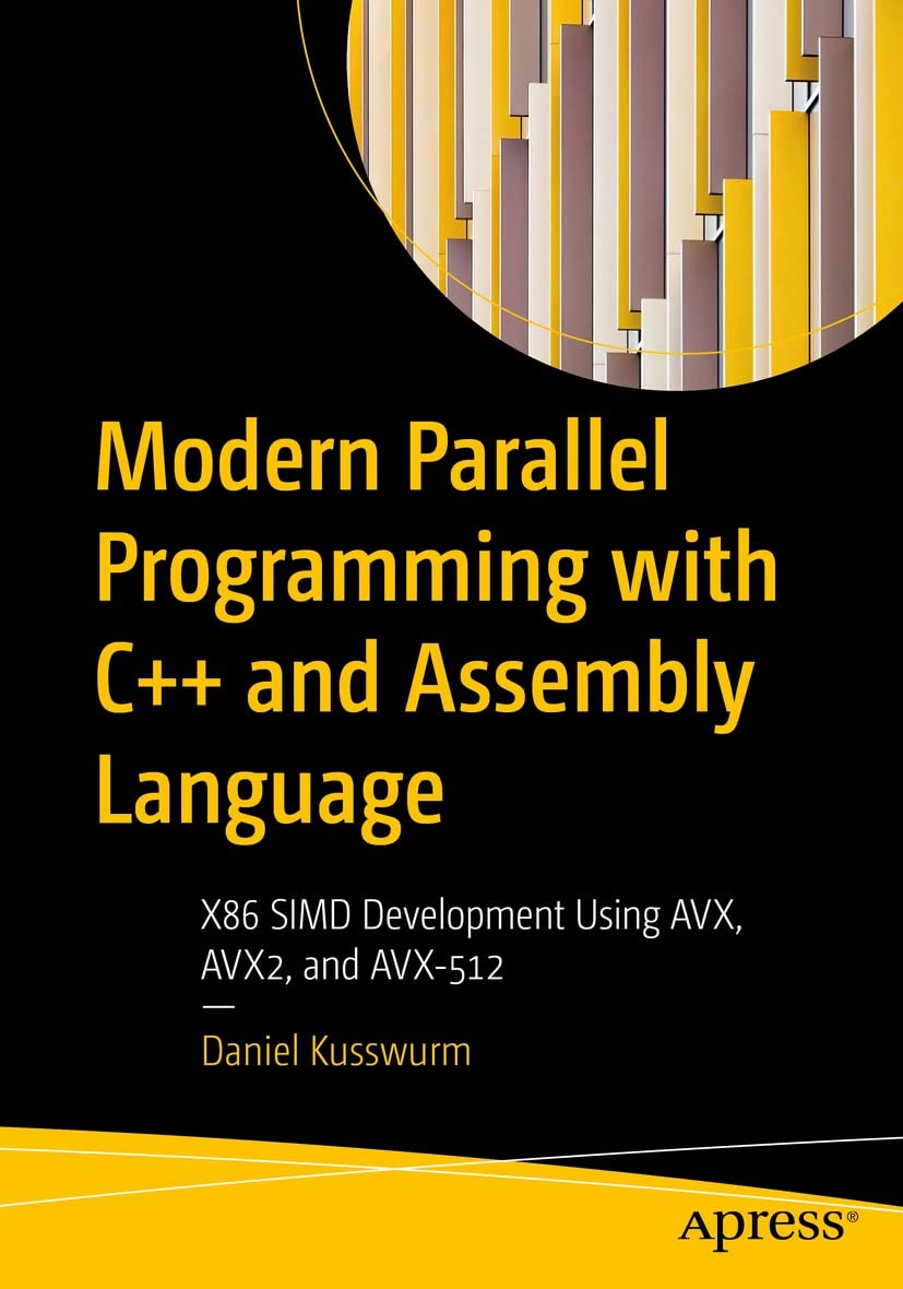 Modern Parallel Programming with C++ and Assembly Language: X86 SIMD ...