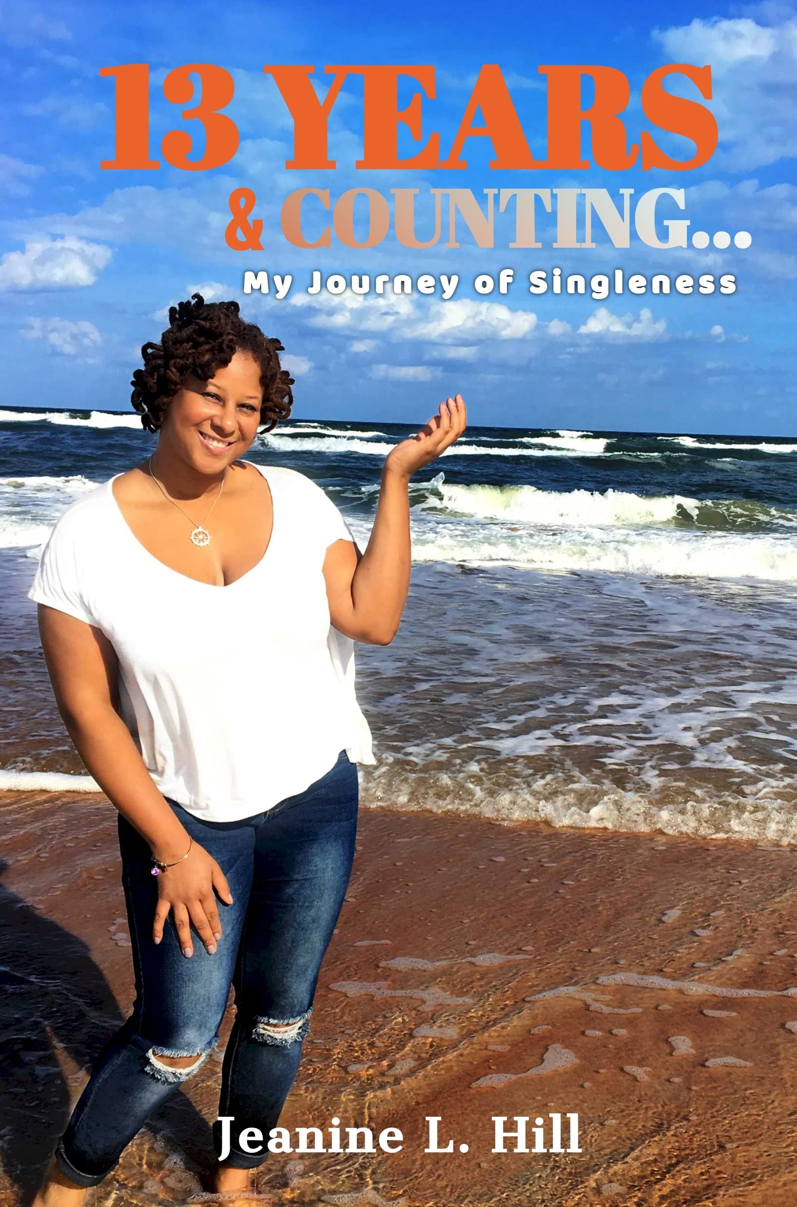 Thirteen Years & Counting: My Journey of Singleness by Jeanine Hill ...