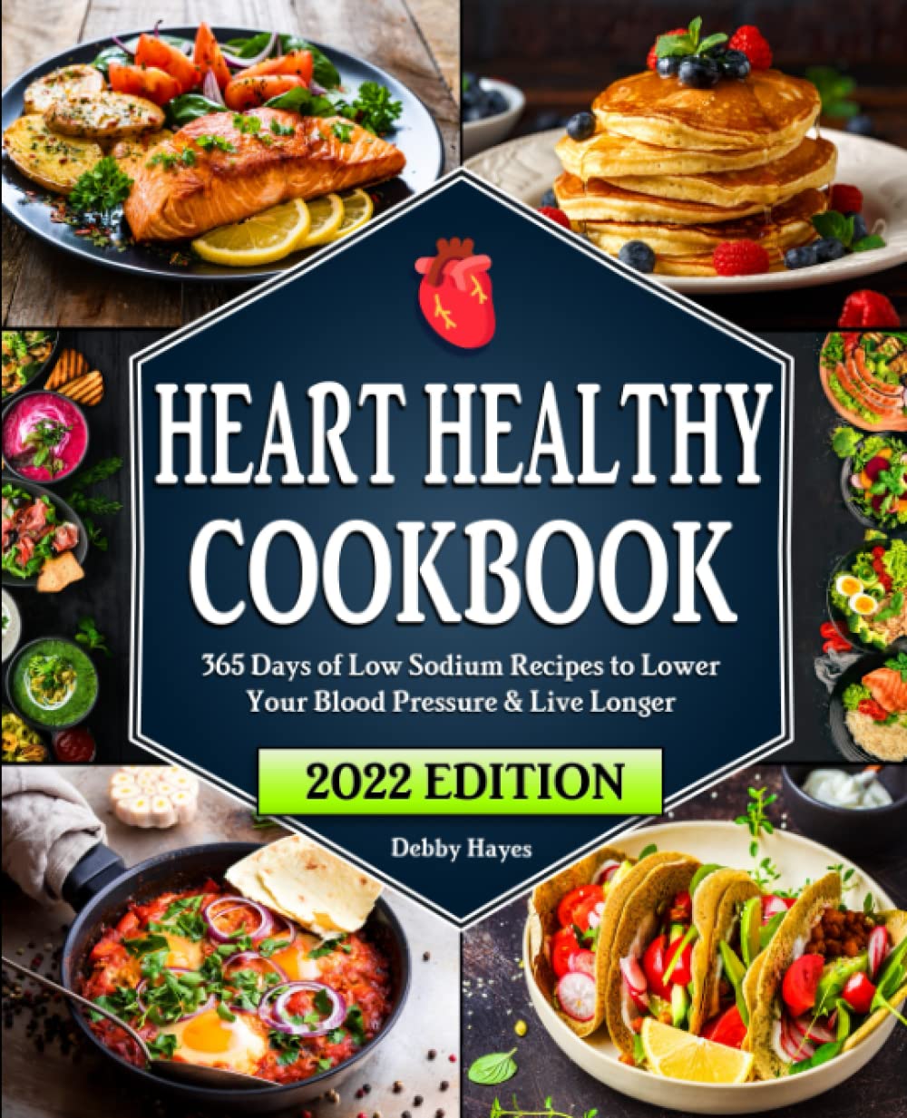 Heart Healthy Cookbook: 365 Days of Low Sodium Recipes to Lower Your ...
