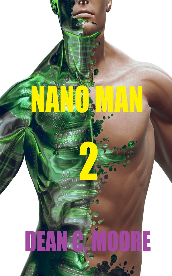 Nano Man 2 (Nano Man, #2) by Dean C. Moore | Goodreads