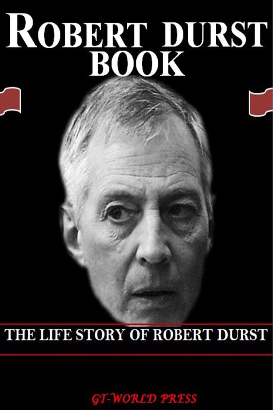 Robert Durst Book: The life story of Robert Durst by GT-World Press | Goodreads