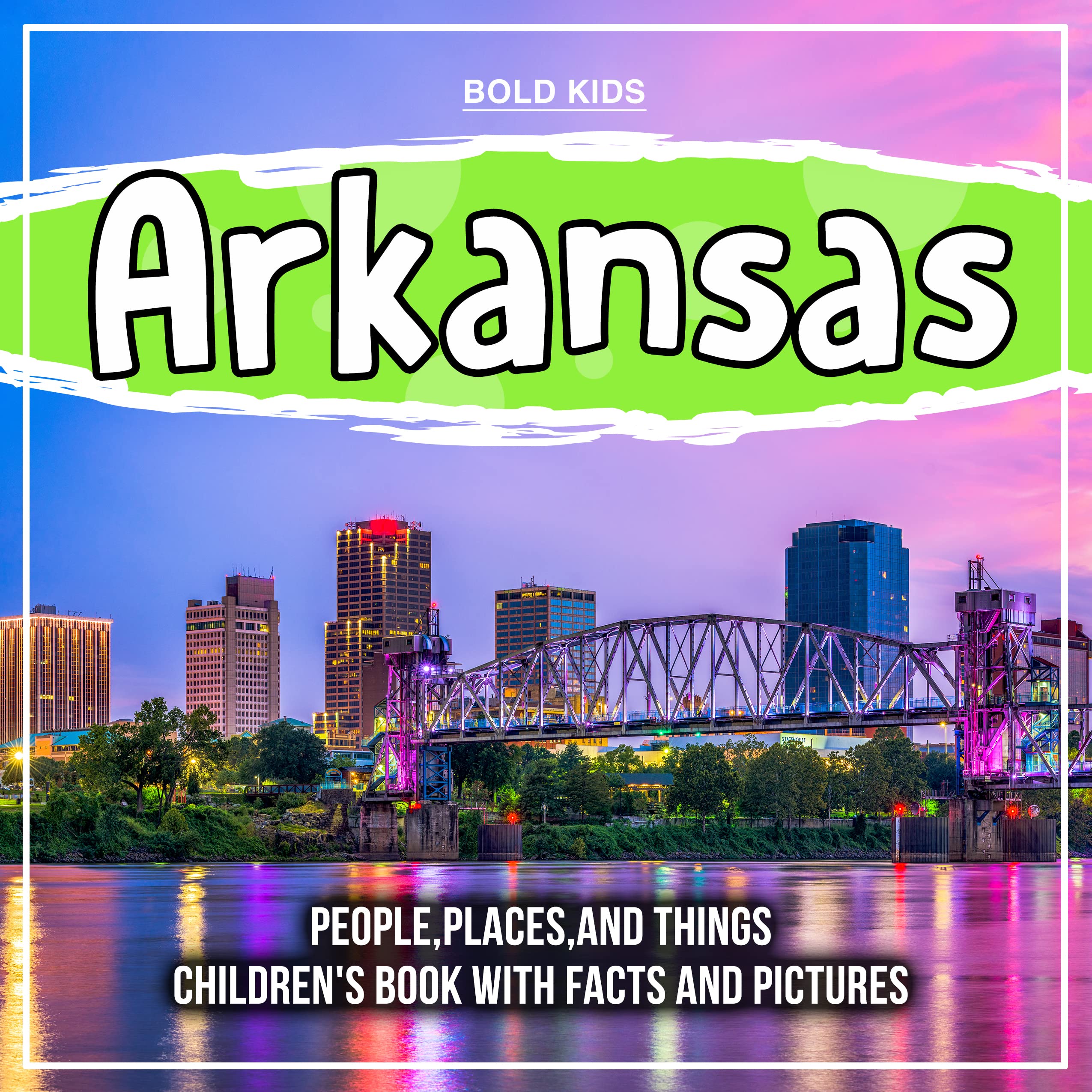 Arkansas: People,Places,And Things Children's Book With Facts And ...