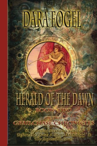 Herald of the Dawn (The GrailChase Chronicles) by Dara Fogel | Goodreads