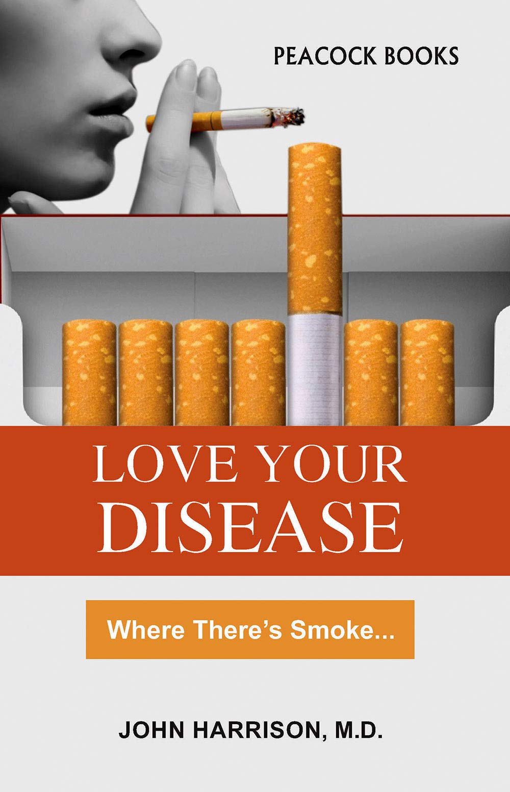 Love Your Disease: Where There’s Smoke...(PB) by John Harrison, M.D. | Goodreads