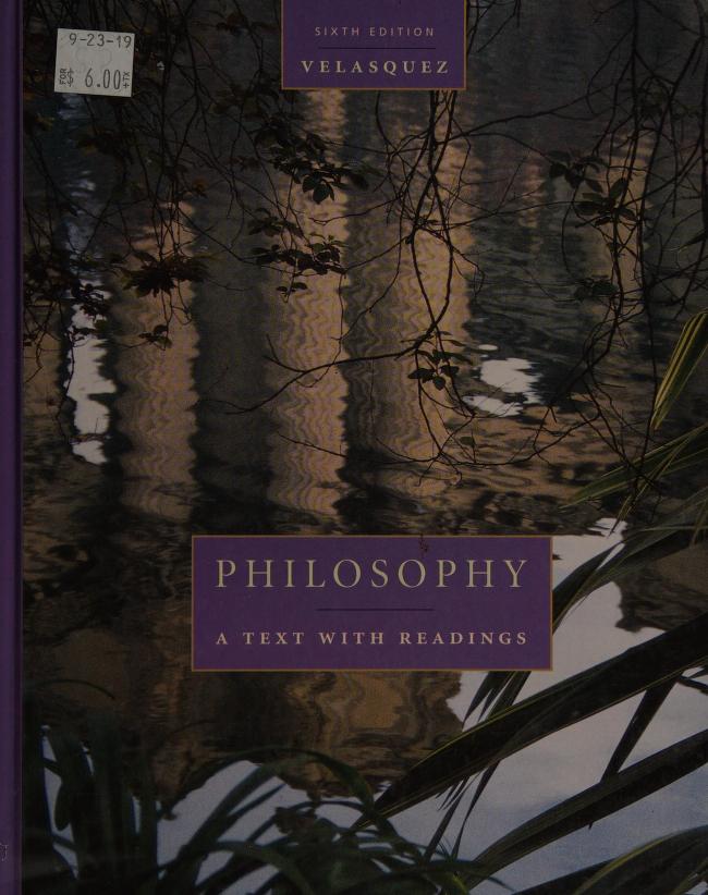 Philosophy: A Text with Readings by Manuel G. Velasquez | Goodreads