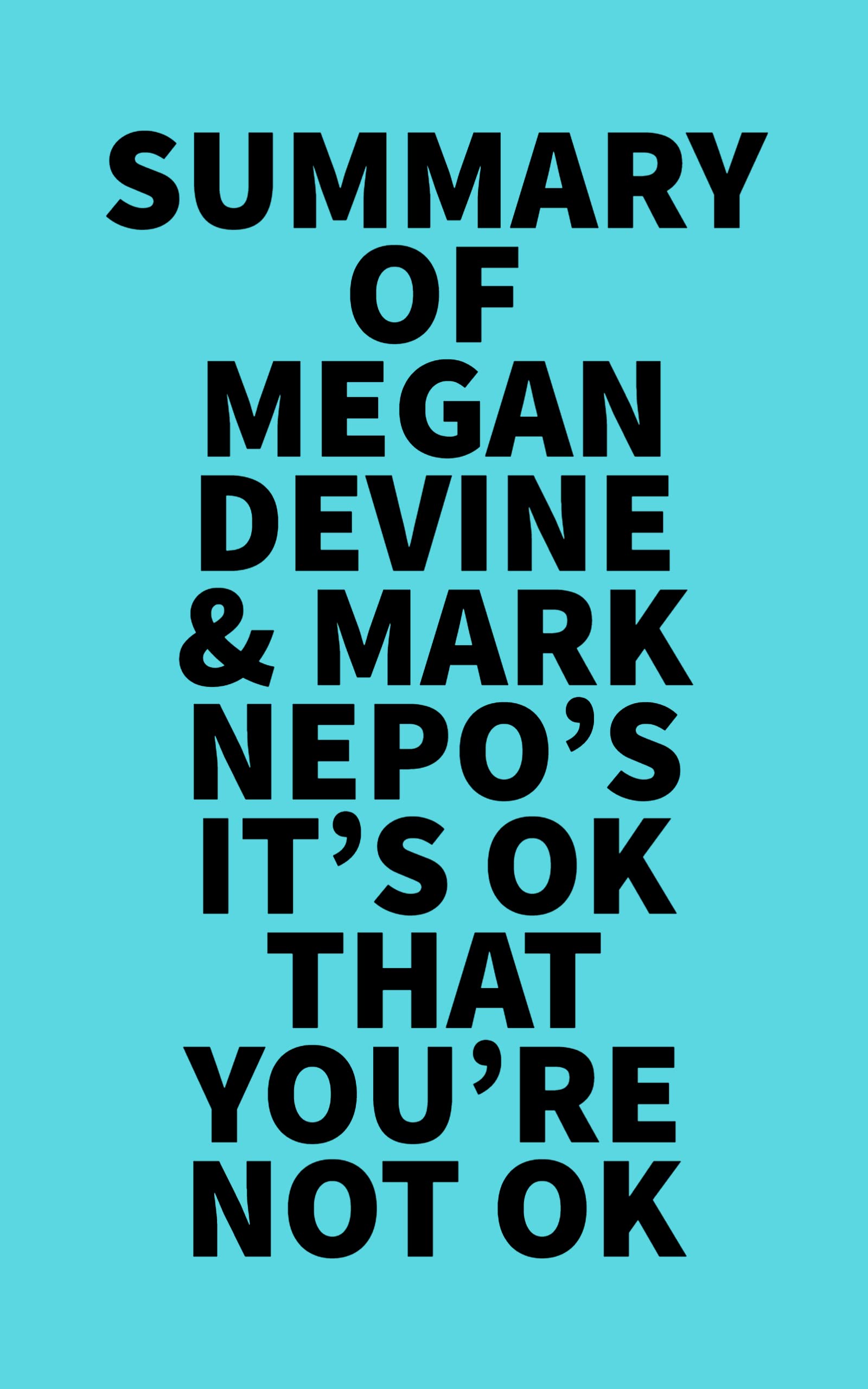 Summary of Megan Devine & Mark Nepo's It's OK That You're Not OK by ...