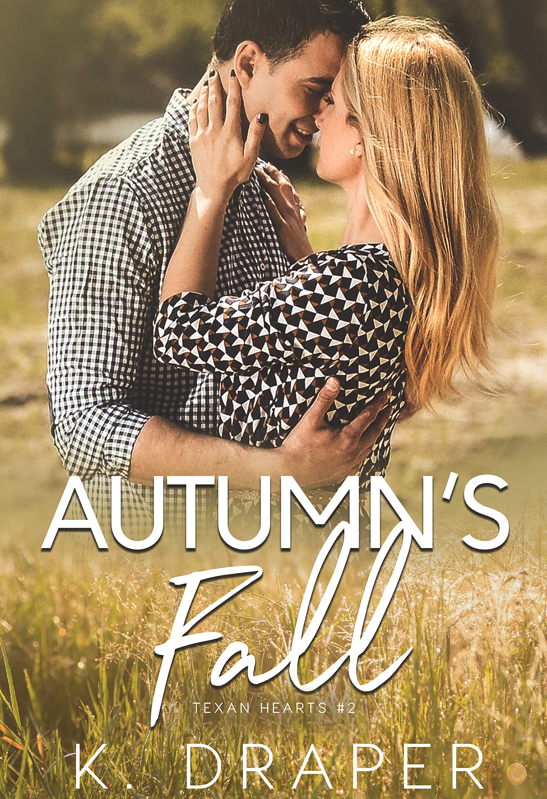 Autumn's Fall (Texan Hearts Book 2) by K. Draper | Goodreads
