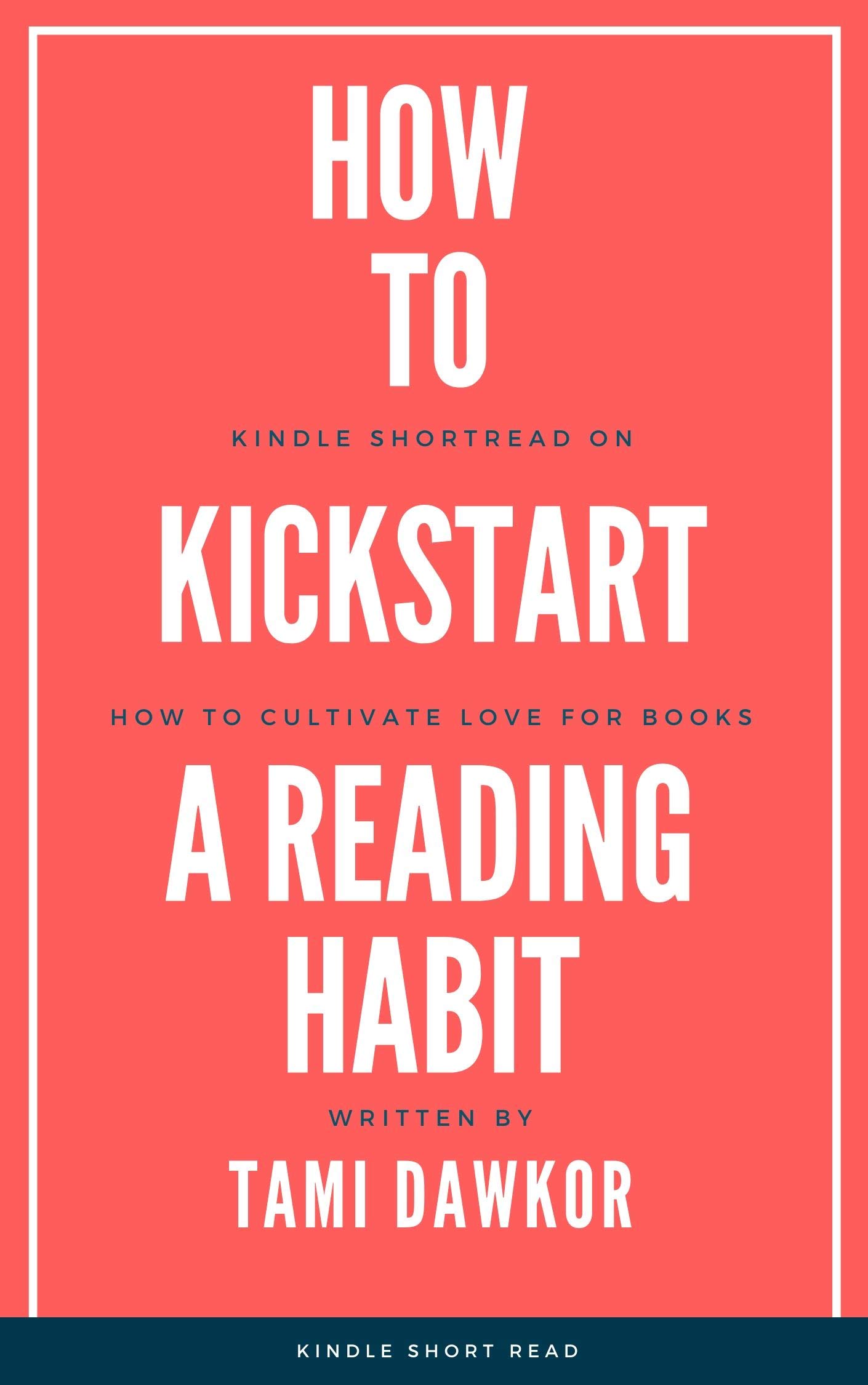 How to Kickstart a Reading Habit: A Kindle shortread on learning to ...