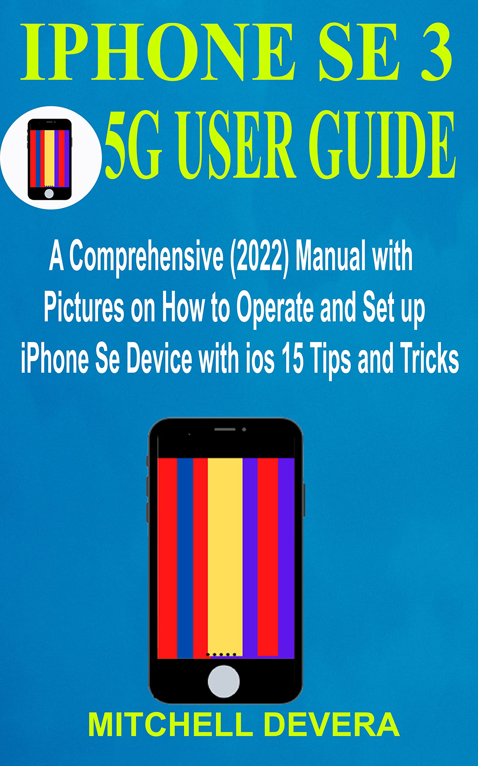 IPHONE SE 3 5G USER GUIDE : A Comprehensive (2022) Manual with Pictures ...