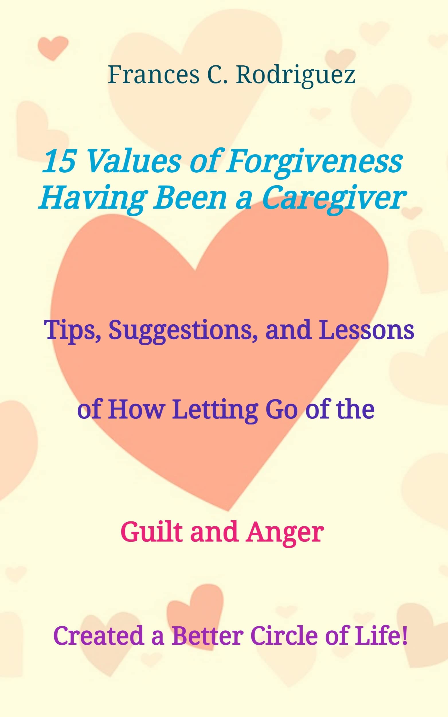 15 Values of Forgiveness Having Been a Caregiver: Tips, Suggestions ...