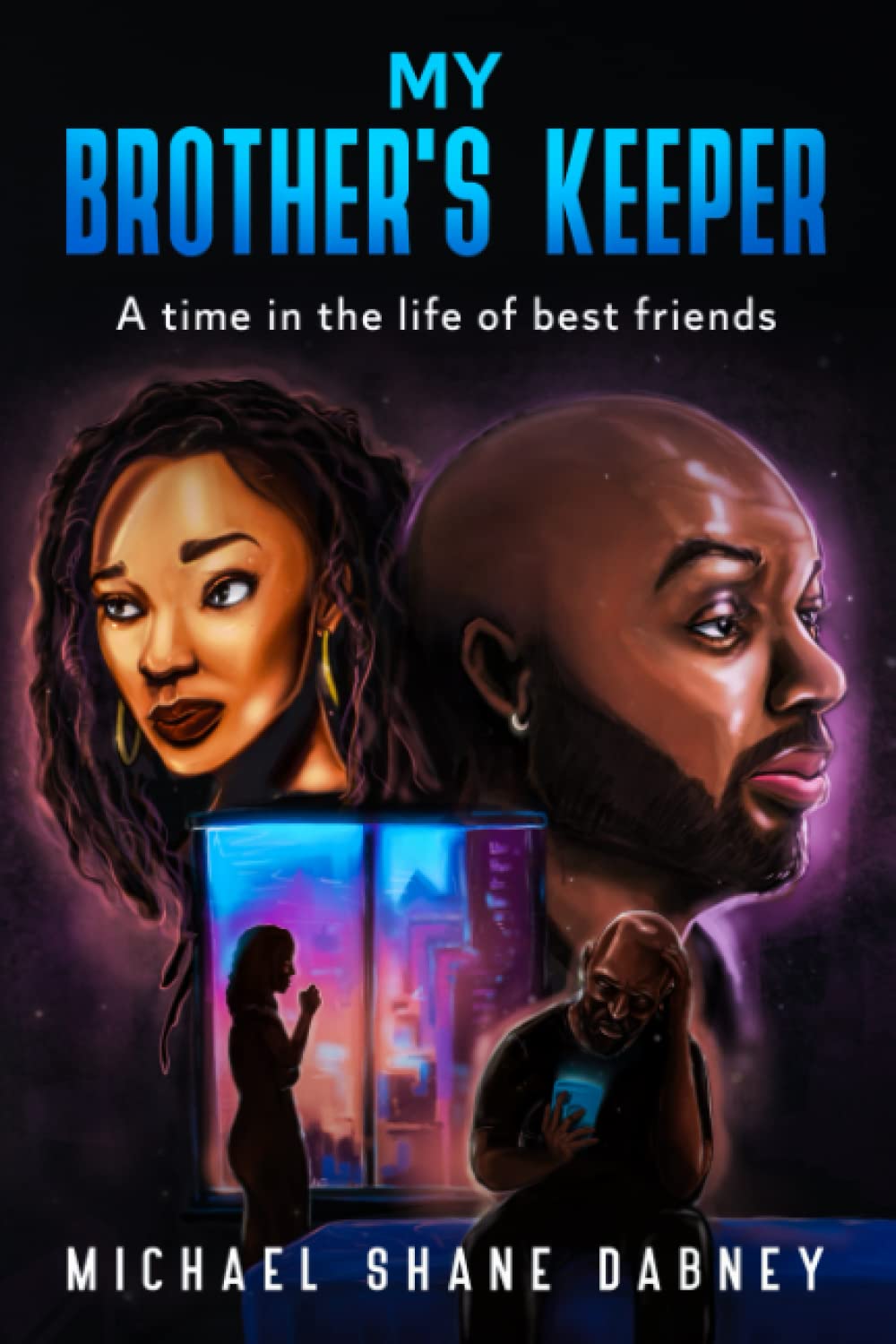 My Brother's Keeper: A Time In The Life Of Best Friends by Michael Shane Dabney | Goodreads