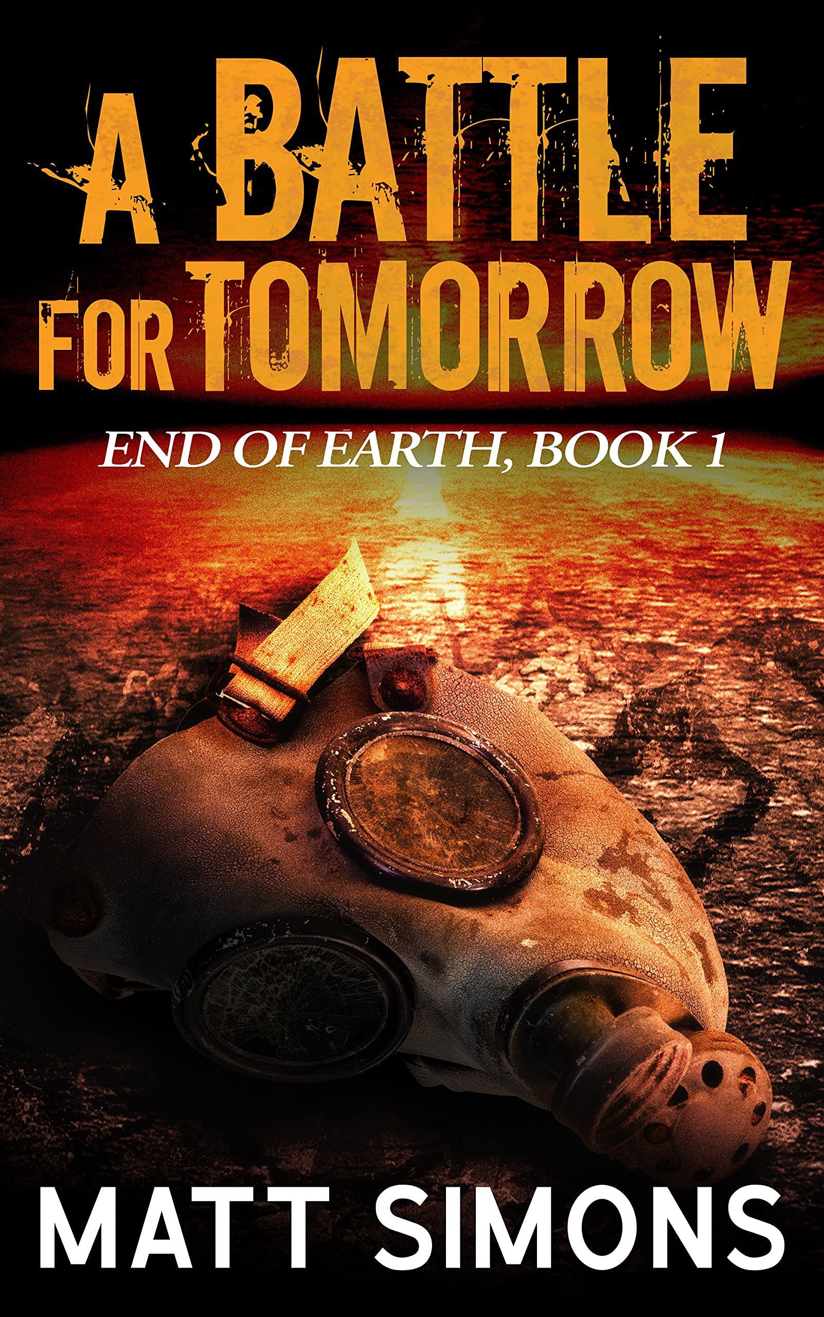 A Battle For Tomorrow (End of Earth Book 1) by Matt Simons | Goodreads