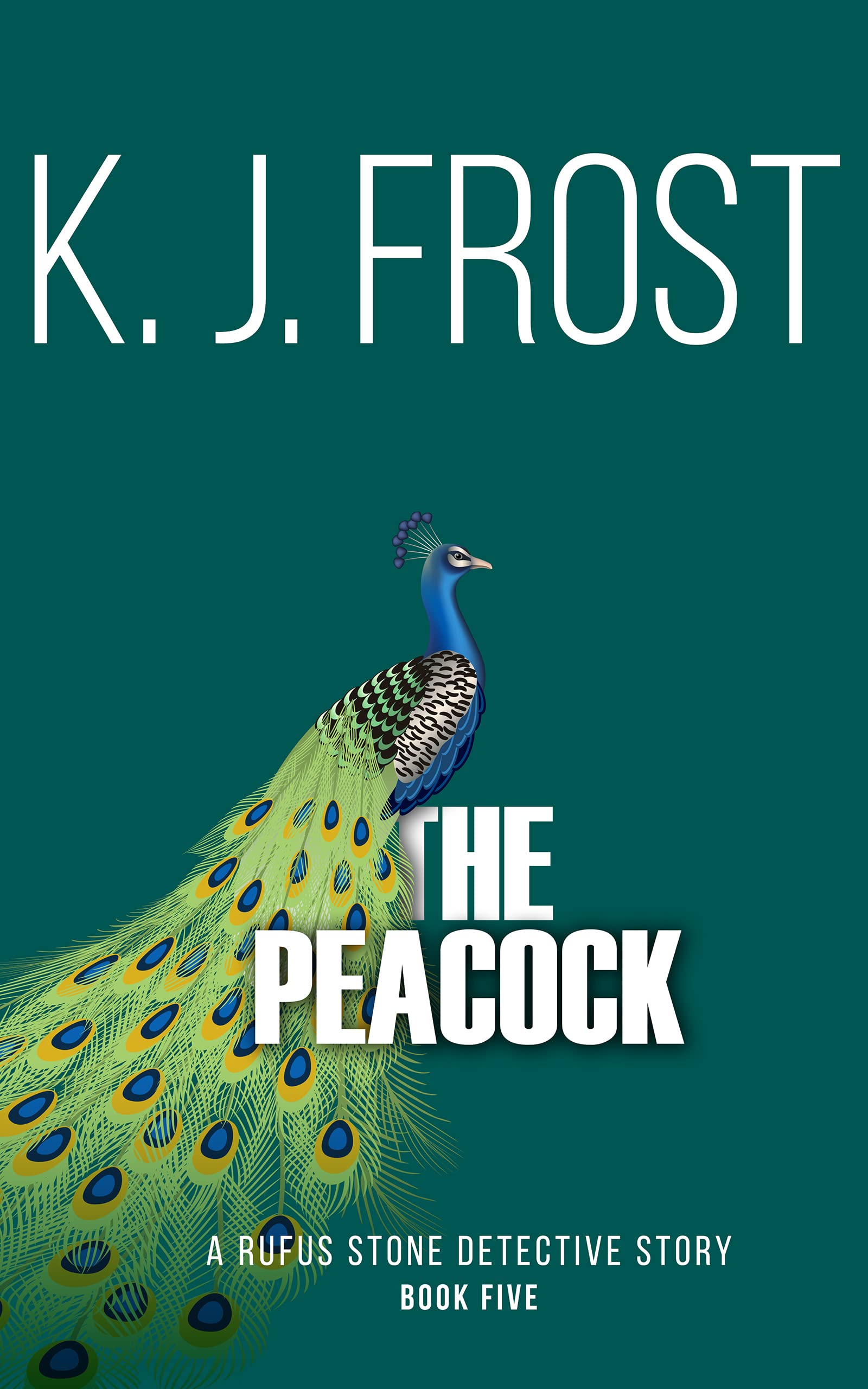 The Peacock (Rufus Stone Detective Stories Book 5) by K. J. Frost ...