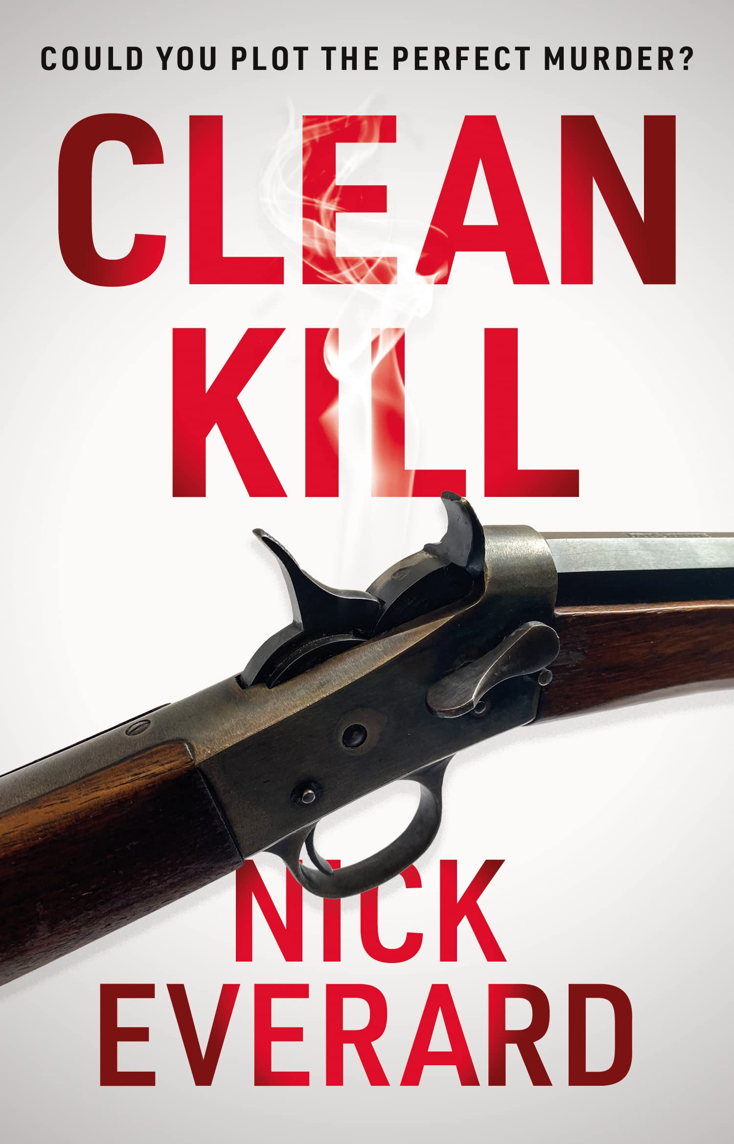 Clean Kill by Nick Everard | Goodreads