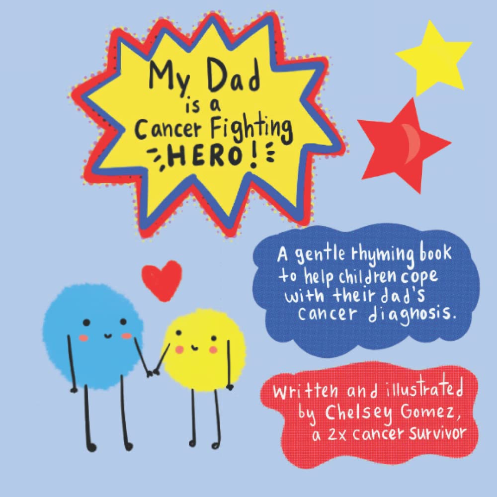 My Dad is a Cancer Fighting Hero: A Gentle Rhyming Book to Help ...