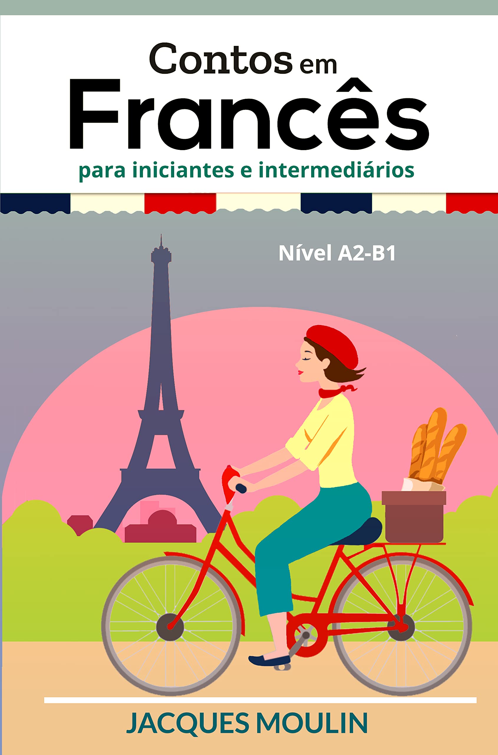 Contos em Francês para Iniciantes e Intermediários: Nível A2-B1 by ...
