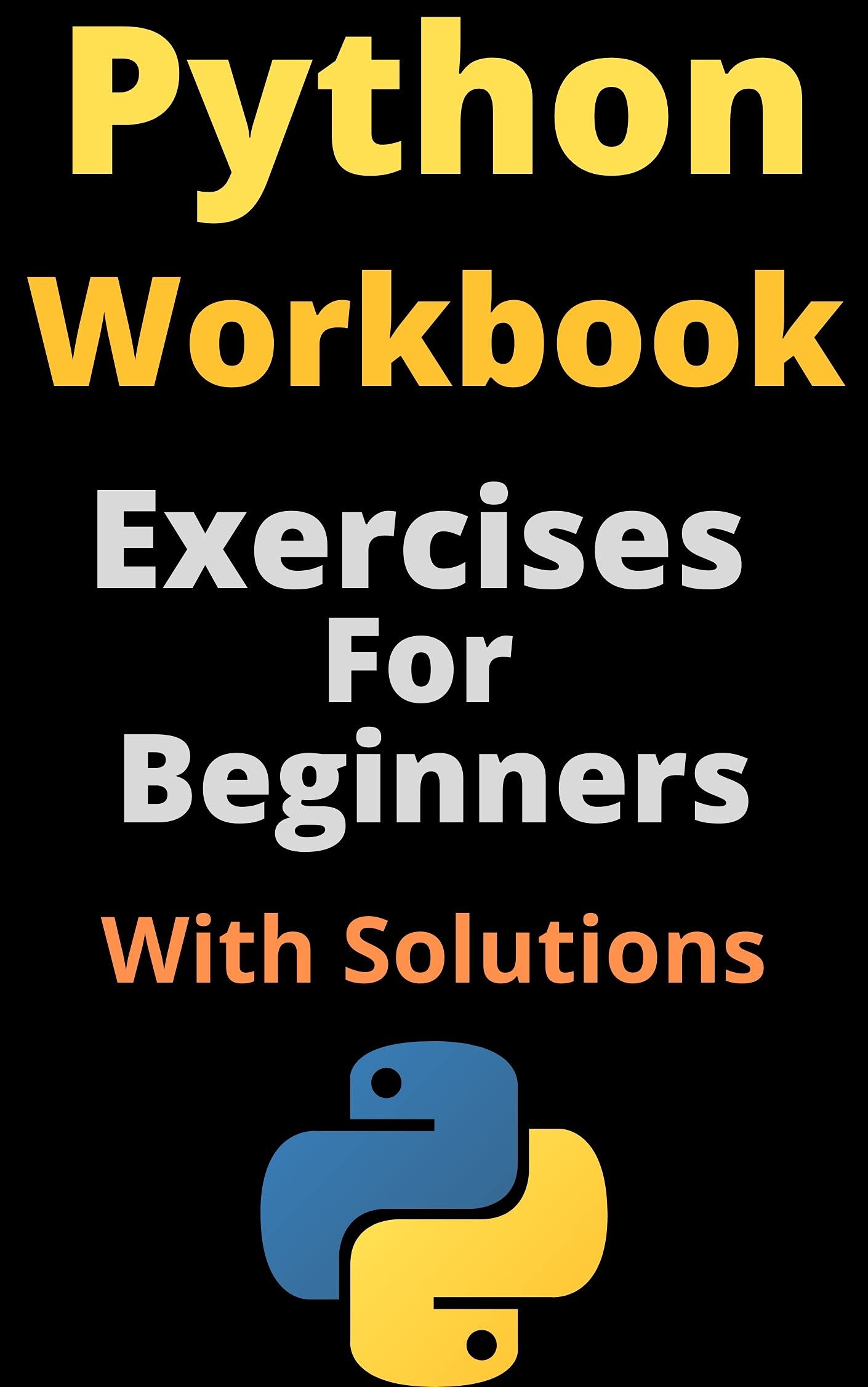 Python Workbook Exercises For Beginners With Solutions By Tech Guides