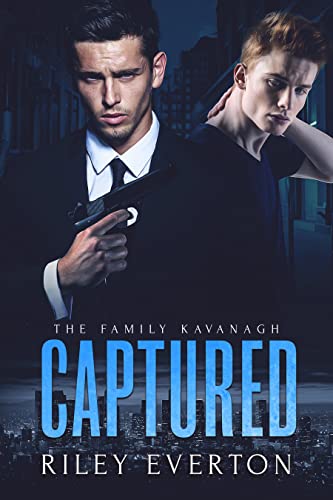 Captured (The Family Kavanagh #1) by Riley Everton | Goodreads