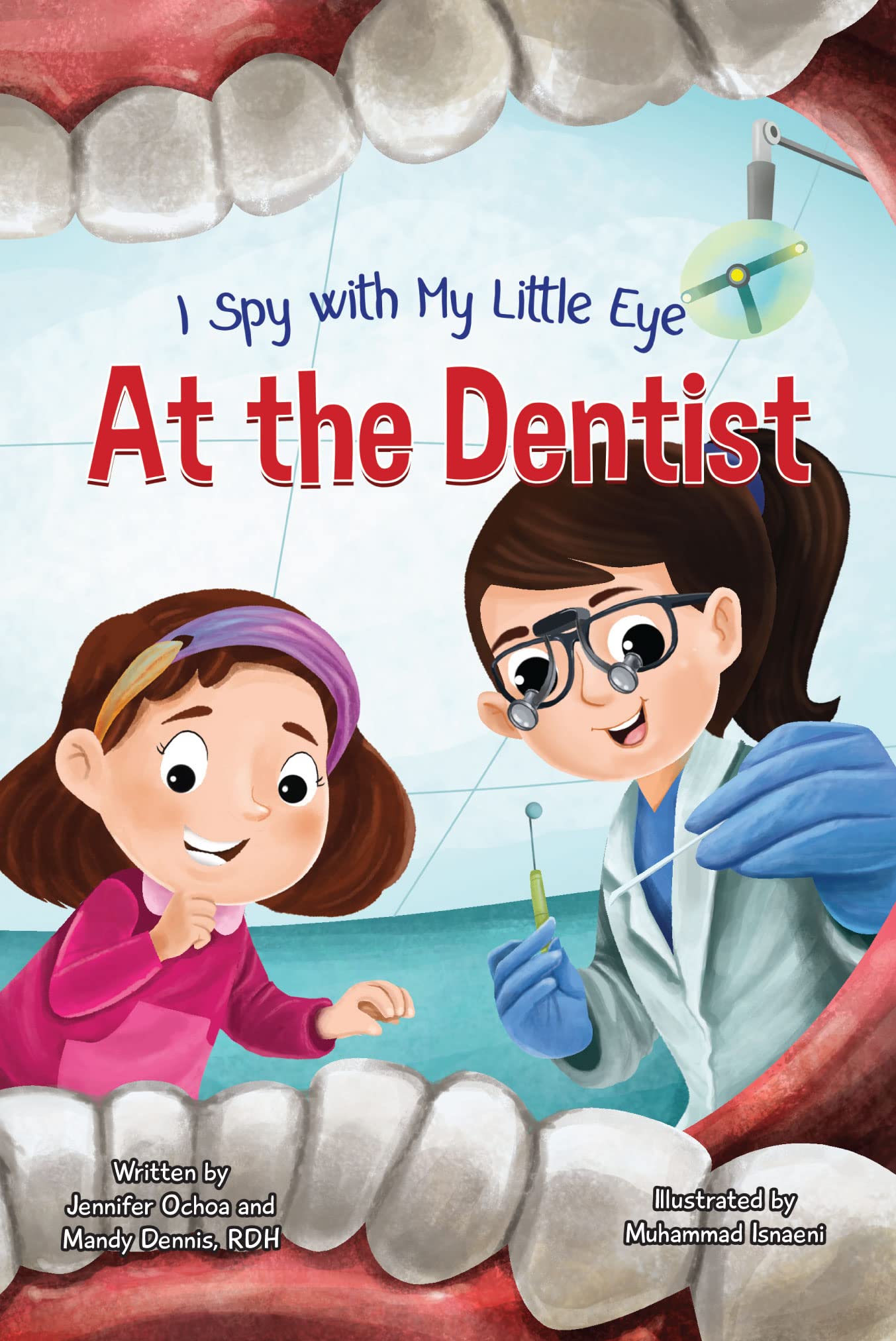I Spy with My Little Eye ... At the Dentist by Jennifer Ochoa | Goodreads