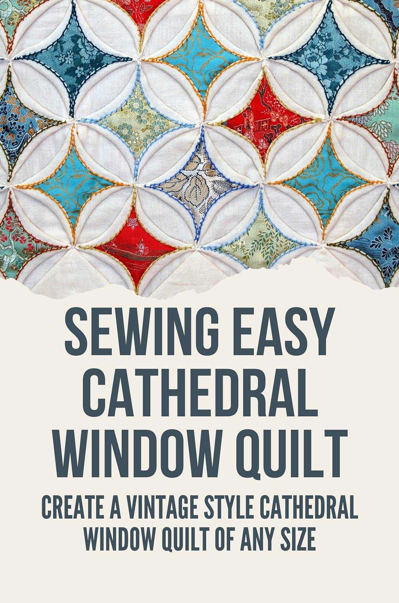 Sewing Easy Cathedral Window Quilt: Create A Vintage Style Cathedral ...