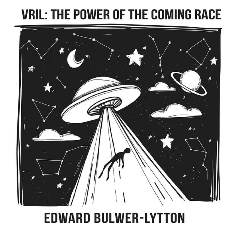 Vril, The Power of the Coming Race Complete Illustrated and Unabridged ...