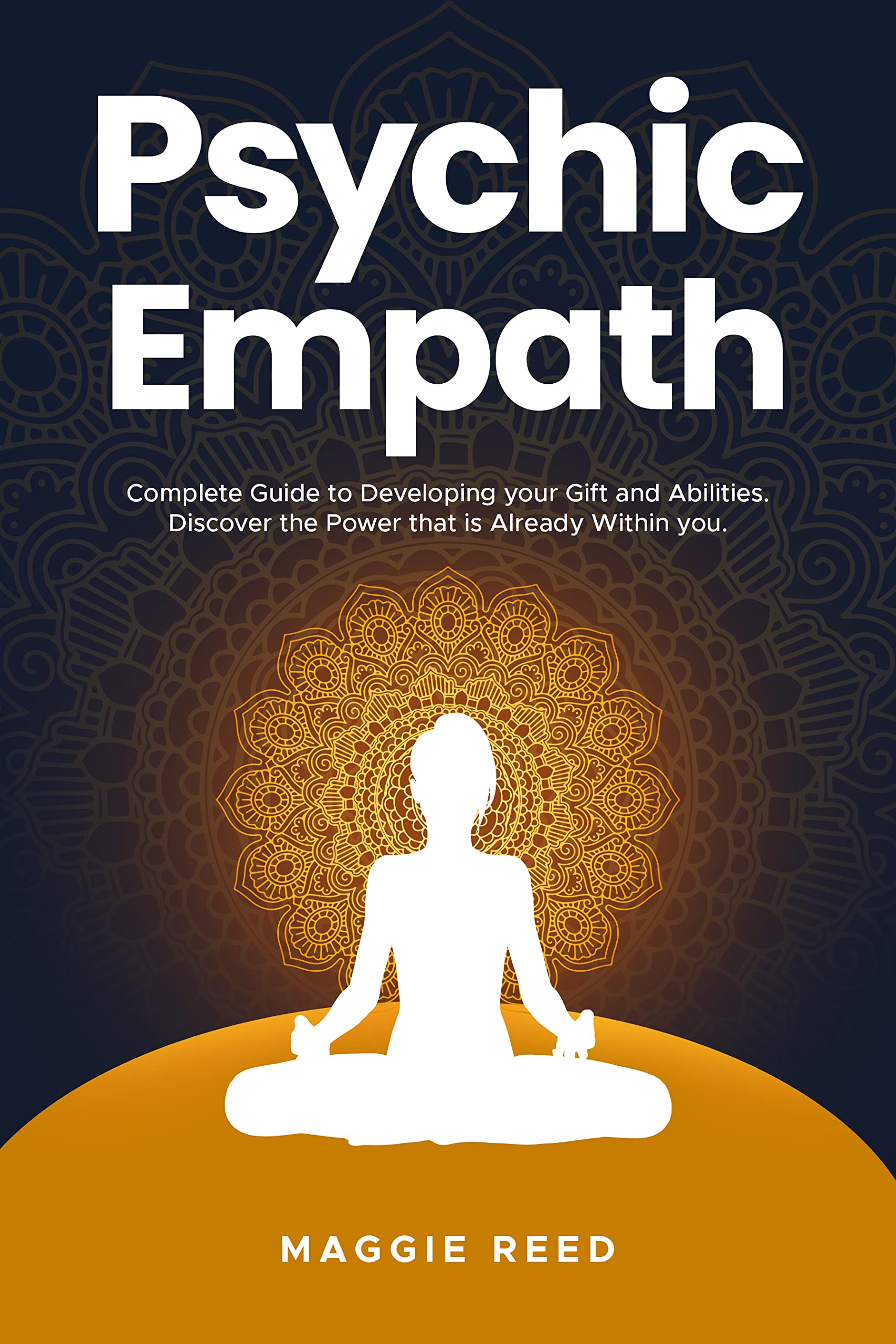 PSYCHIC EMPATH: Complete Guide to Developing Your Gift and Abilities ...