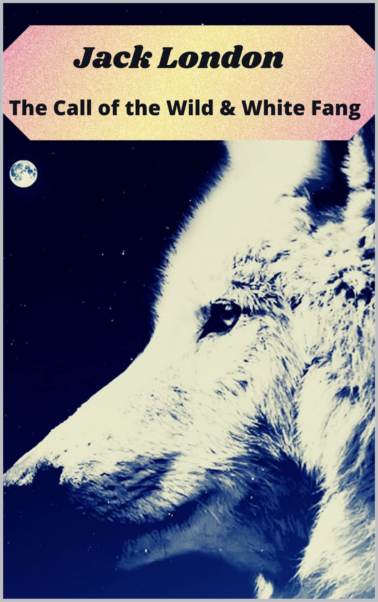 Jack London : The Call of the Wild & White Fang by Jack London | Goodreads