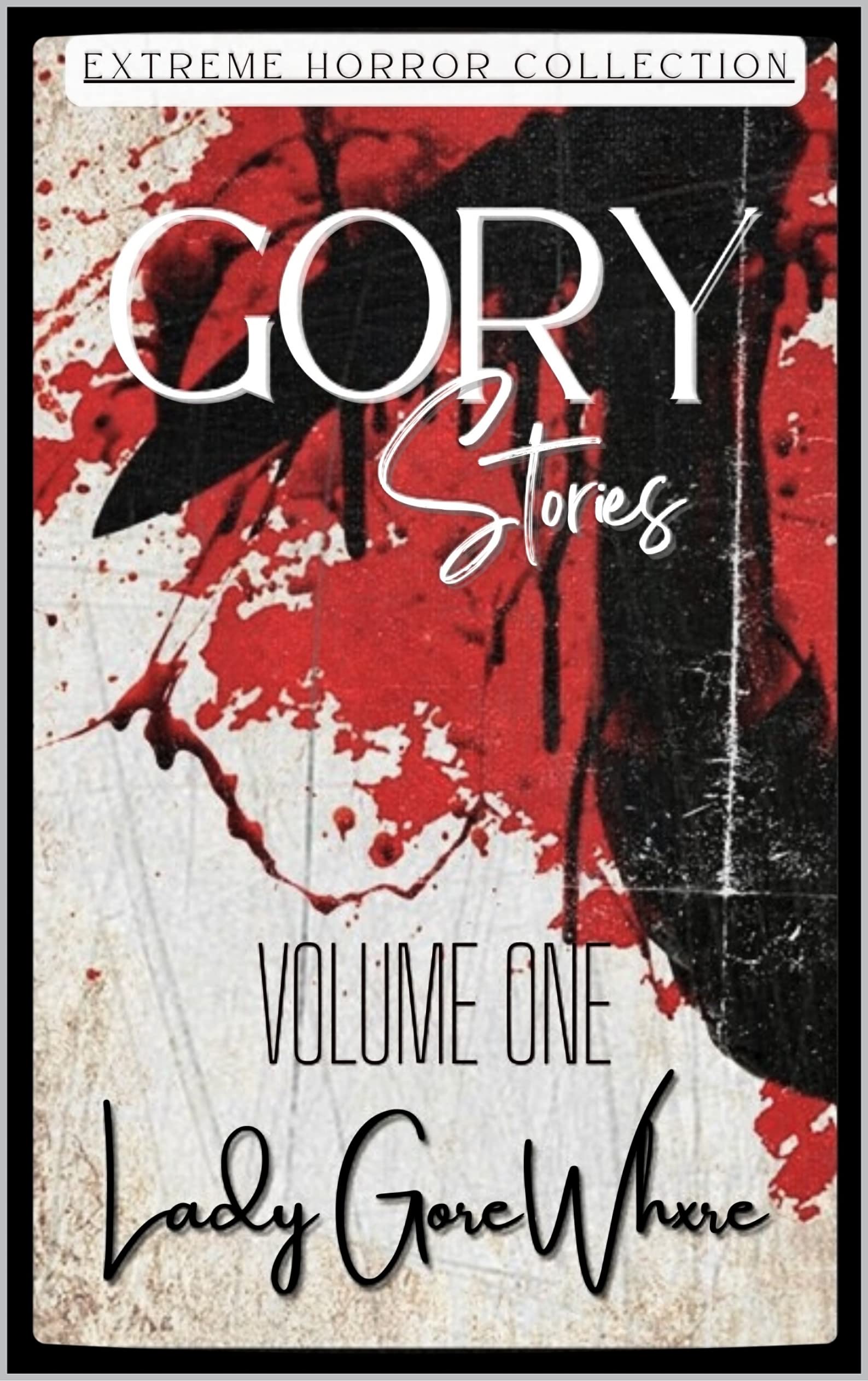 Gory Stories: Volume One by Lady GoreWhxre | Goodreads