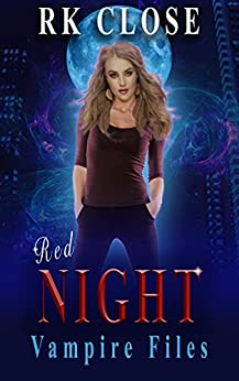 Red Night (Vampire Files Trilogy #1) by R.K. Close | Goodreads